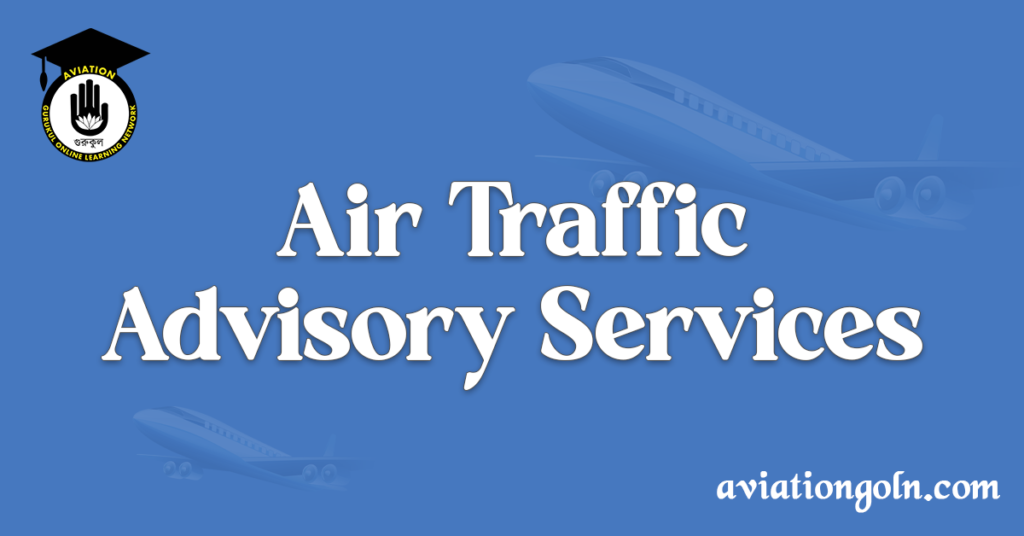 Air Traffic Advisory Services: An In-Depth Overview - Aviation Gurukul ...