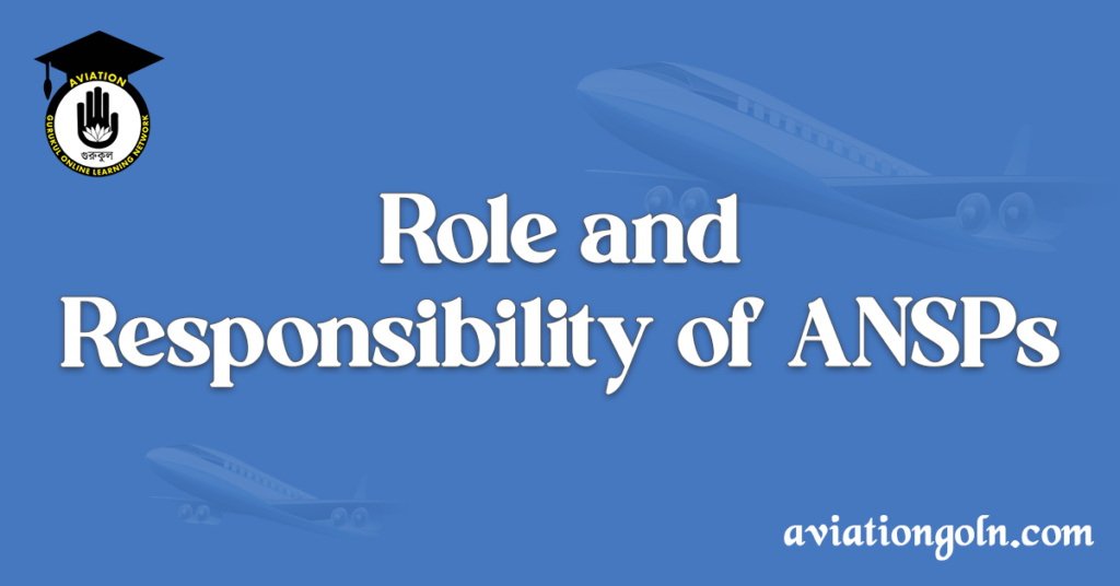 Role and Responsibility of Air Navigation Service Providers (ANSPs ...