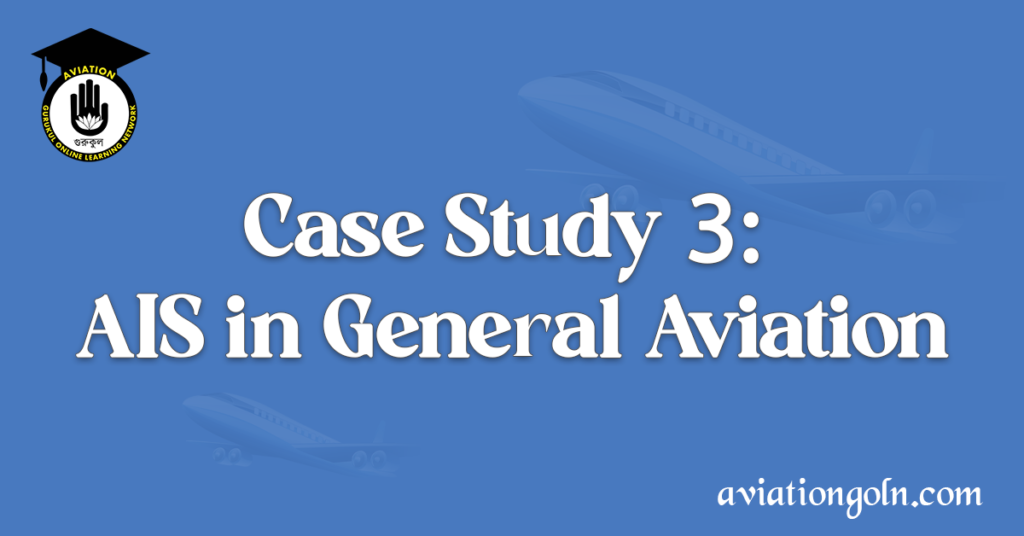 Case Study: AIS in General Aviation - Aviation Gurukul, GOLN