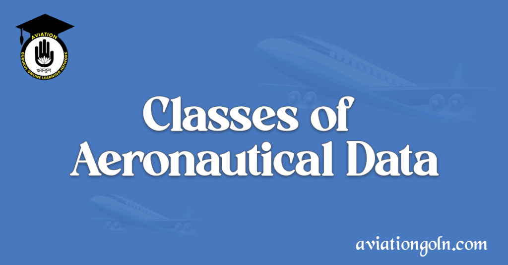 Classes of Aeronautical Data - Aviation Gurukul, GOLN
