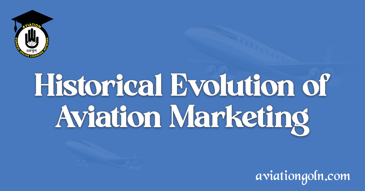 Historical Evolution of Aviation Marketing - Aviation Gurukul, GOLN