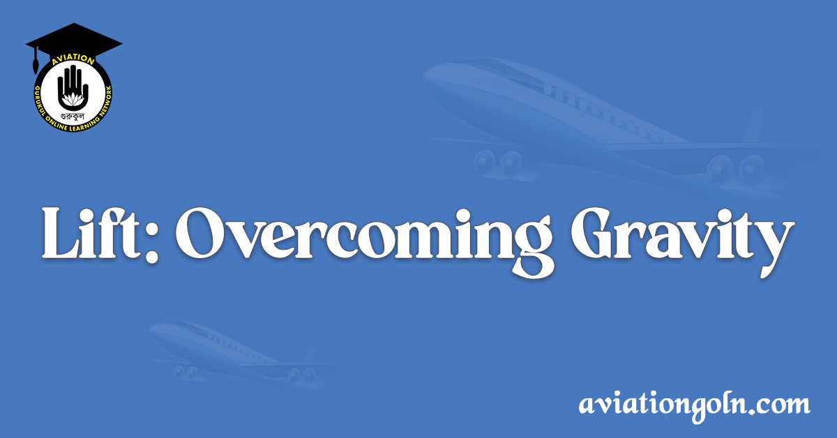 Lift - Overcoming Gravity : The Four Forces of Flight - Aviation ...