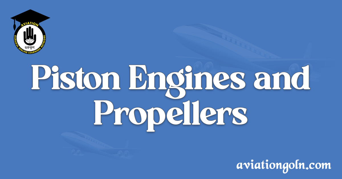 Piston Engines and Propellers: Aircraft Propulsion Systems - Aviation ...
