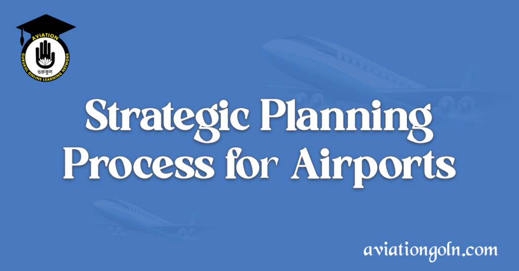 Strategic Planning Process for Airports - Aviation Gurukul, GOLN