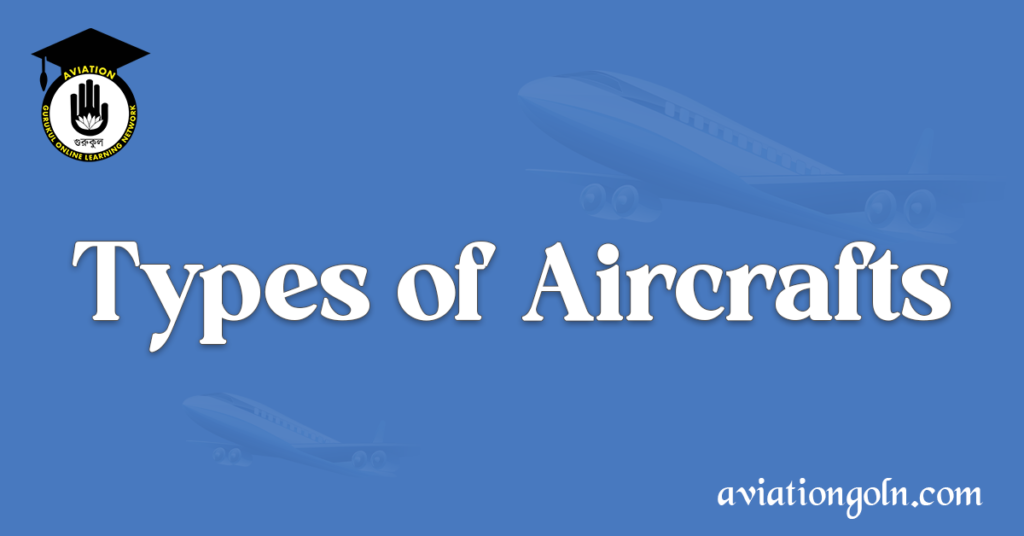 Types of Aircrafts - Aviation Gurukul, GOLN
